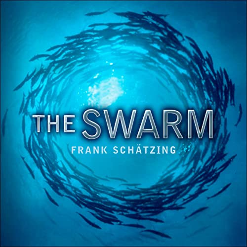 The Swarm: A Novel of the Deep (Audio Download): Frank Schätzing, Sally ...
