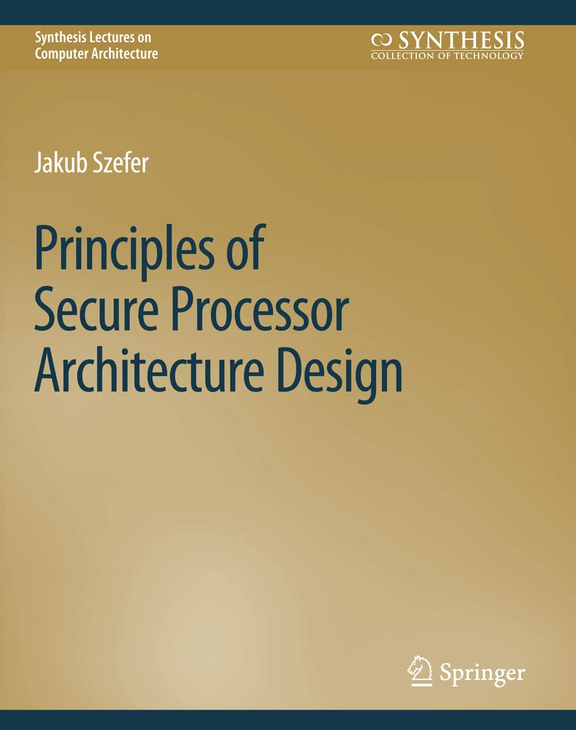 Principles Of Secure Processor Architecture Design Synthesis Lectures