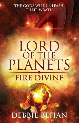 Fire Divine: Lord of the Planets: Behan, Debbie L.: 9780987401342 ...