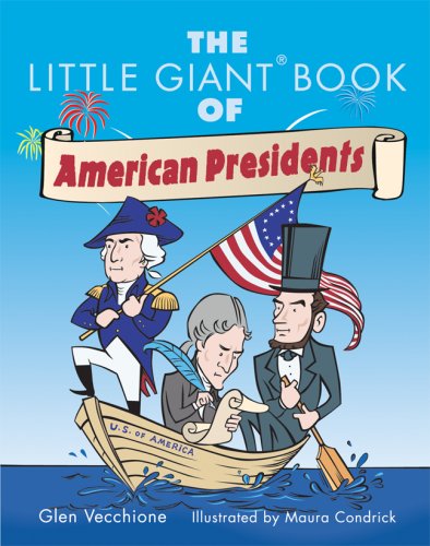 The Little Giant Book of American Presidents: Vecchione, Glen, Condrick ...