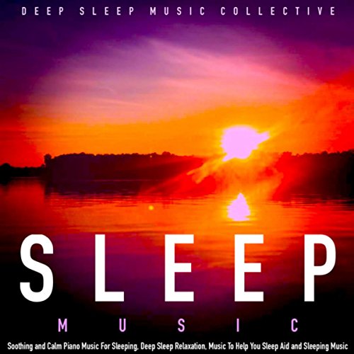 Play Sleep Music: Soothing and Calm Piano Music for Sleeping, Deep ...