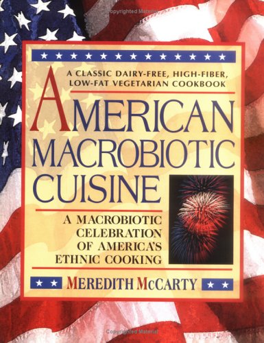American Macrobiotic Cuisine: A Macrobiotic Celebration of American ...
