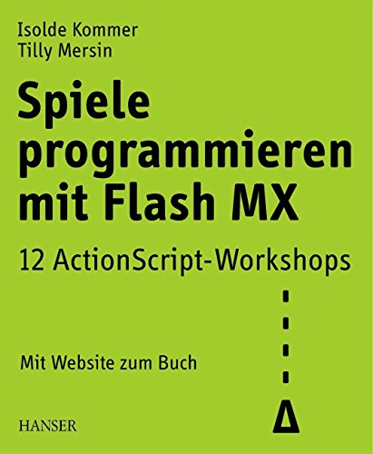 Spiele programmieren mit Flash MX: 12 ActionScript-Workshops : Kommer, Isolde, Mersin, Tilly ...