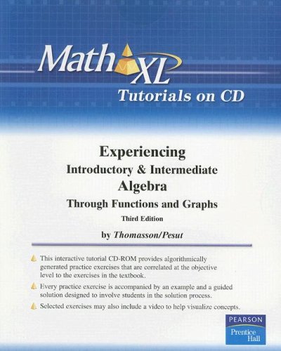 MathXL Tutorials on CD for Experiencing Introductory and Intermediate Algebra Through Functions ...