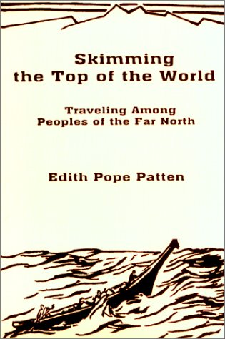 Skimming the Top of the World: Patten, Edith Pope: 9781883697983 ...