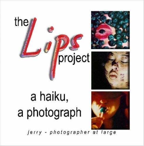 The Lips Project - a Haiku, a Photograph: jerry -photographer at large ...