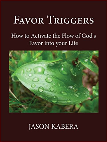 Favor Triggers: How to Activate the Flow of God's Favor in your Life ...