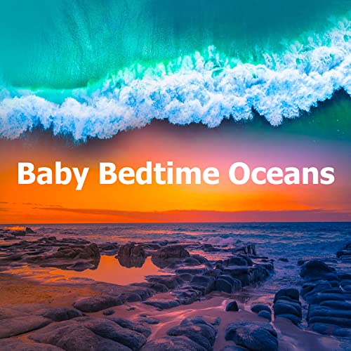 Spiele Baby Bedtime Oceans von Ocean Waves for Babies auf Amazon Music ab