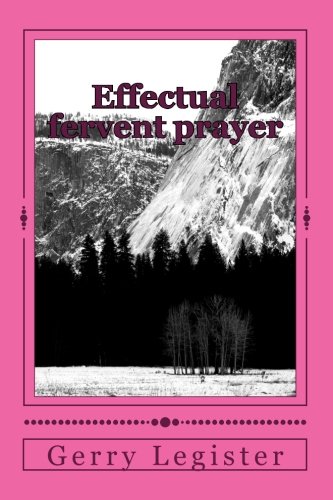 Effectual fervent prayer: The prayer book (Prevailing Prayers ...
