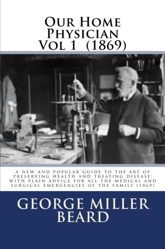 Our Home Physician Vol 1 (1869): Beard, George Miller, Mack, Maggie ...