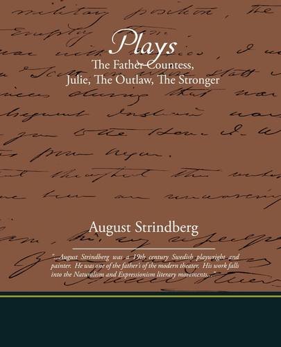 Plays: The Father; Countess Julie; the Outlaw; the Stronger: Strindberg ...