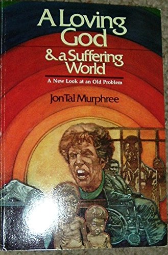 Loving God and a Suffering World: Murphree, Jon Tal: 9780877848776 ...