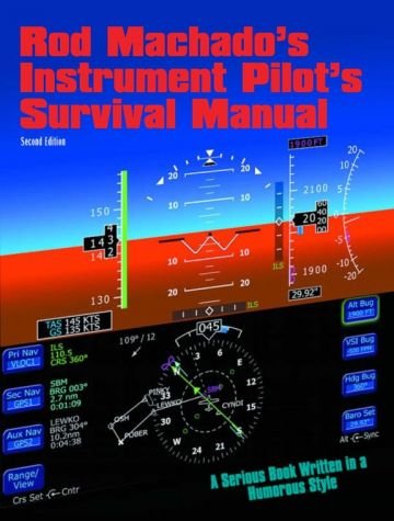 Rod Machados Instrument Pilots Survival Manual Second Edition: unknown ...