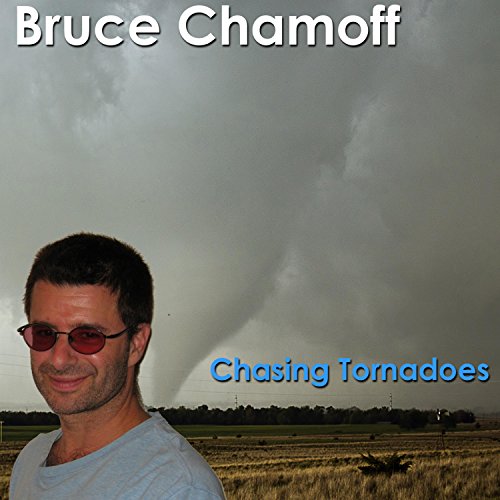 Play Chasing Tornadoes by Bruce Chamoff on Amazon Music