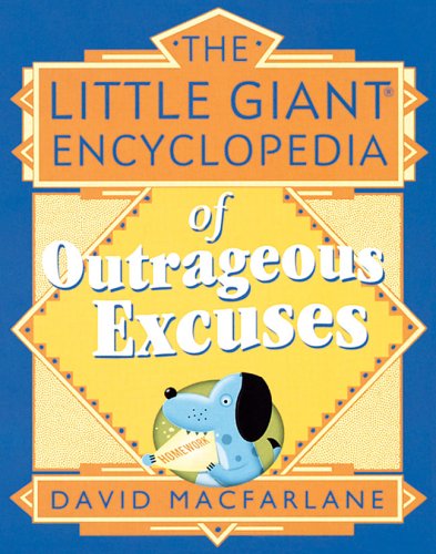 The Little Giant Encyclopedia of Outrageous Excuses: Macfarlane, David ...
