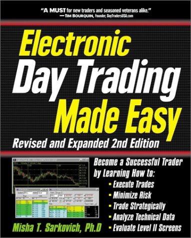 Electronic Day Trading Made Easy, Revised and Expanded 2nd Edition ...