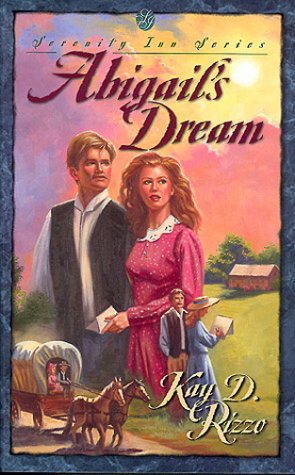 Abigail's Dream (Serenity Inn Book 5): Rizzo, Kay D.: 9780805421316 ...