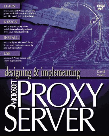 Designing & Implementing Microsoft Proxy Server (Designing and Implementing Series): Wolfe ...
