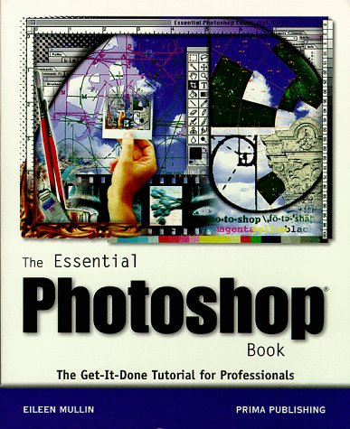 The Essential Photoshop Book: The Get-It-Done, Tutorial for ...