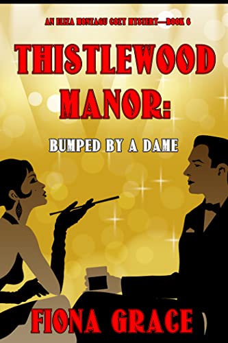 Thistlewood Manor: Bumped by a Dame (An Eliza Montagu Cozy Mystery—Book ...
