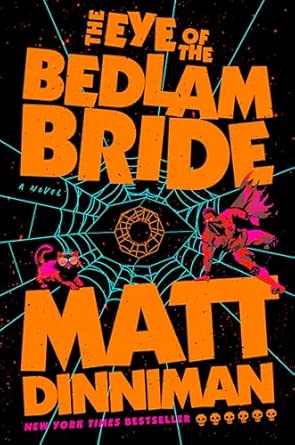 The Eye of the Bedlam Bride: Dungeon Crawler Carl 6 : Matt Dinniman ...