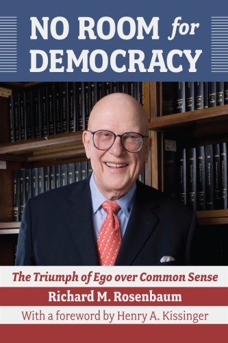 No Room for Democracy: The Triumph of Ego Over Common Sense: Richard M. Rosenbaum: 9781933360324 ...