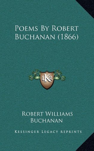 Poems By Robert Buchanan (1866): Buchanan, Robert Williams ...