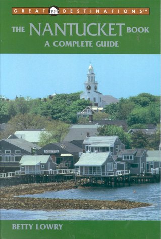 Great Destinations: The Nantucket Book : A Complete Guide (Great ...
