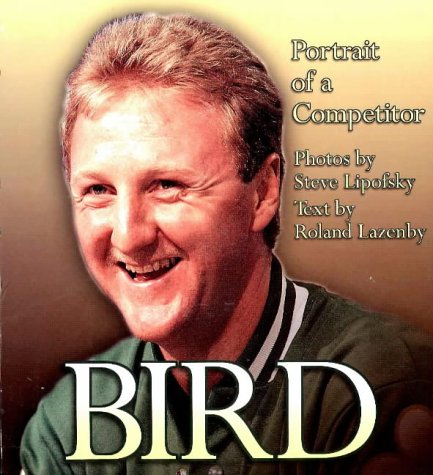 Bird: Portrait of a Competitor: Lazenby, Roland: 9781886110397: Amazon ...