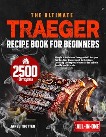 The Ultimate Traeger Recipe Book for Beginners: Simple & Delicious ...