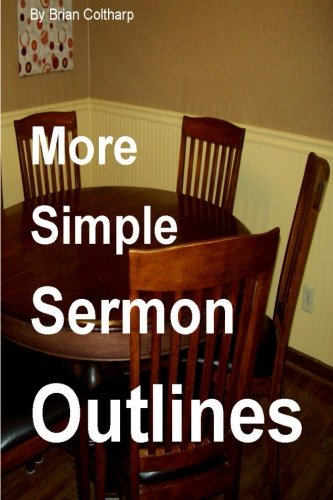 More Simple Sermon Outlines: Coltharp, Brian: 9781478224587: Amazon.com ...