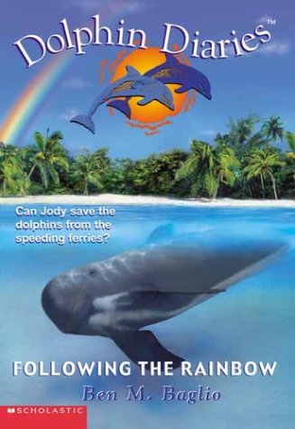 Dolphin Diaries #7: Following the Rainbow: Baglio, Ben M: 9780439446143 ...