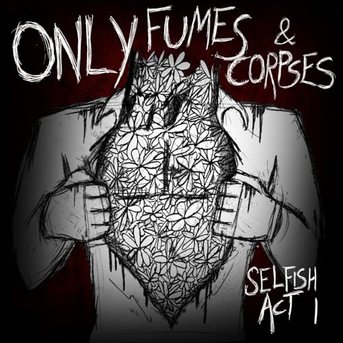 Amazon MusicでOnly Fumes & CorpsesのSelfish Act, Vol. 1を再生する