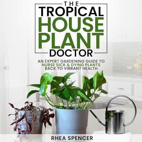 Amazon.com: The Tropical Houseplant Doctor: An Expert Gardening Guide ...
