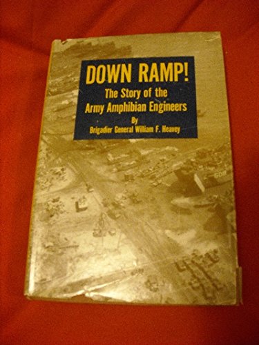 Down Ramp!: The Story of the Army Amphibian Engineers: Heavey ...