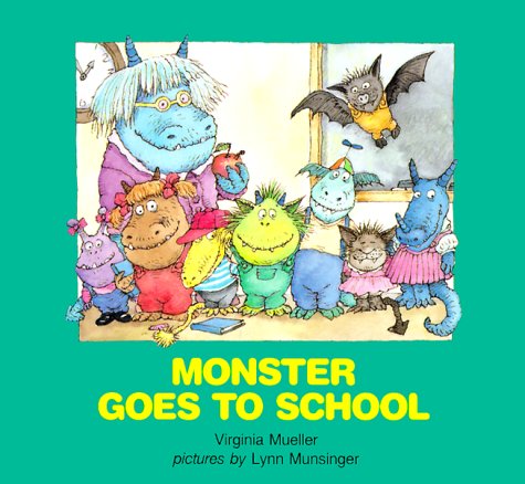Monster Goes to School: Mueller, Virginia, Munsinger, Lynn ...