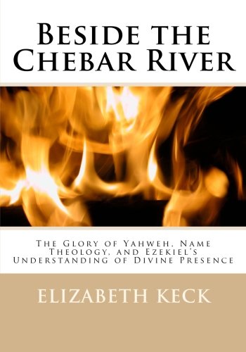 Beside the Chebar River: The Glory of Yahweh, Name Theology, and ...