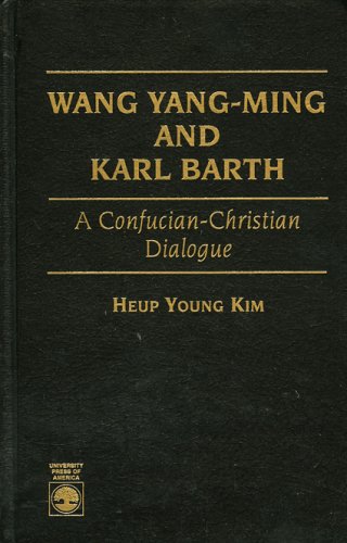 Wang Yang-ming and Karl Barth: A Confucian-Christian Dialogue: Kim ...