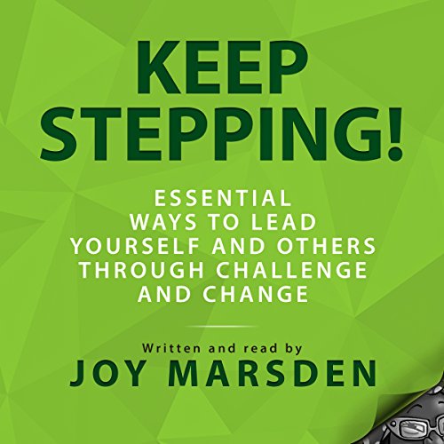 Keep Stepping!: Essential Ways to Lead Yourself and Others Through ...
