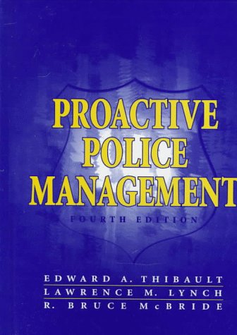 Proactive Police Management: Edward A. Thibault, Lawrence M. Lynch, R ...