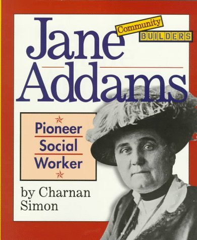 Jane Addams: Pioneer Social Worker (Community Builders): Simon, Charnan ...