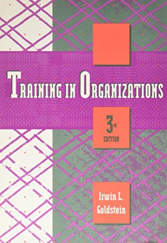 Training in Organizations: Needs Assessment, Development and Evaluation ...