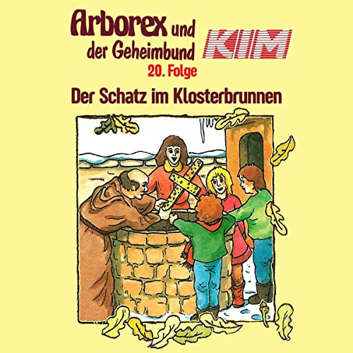 Der Schatz im Klosterbrunnen: Arborex und der Geheimbund KIM 20 : Erika ...