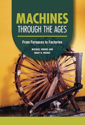 Machines through the Ages: From Furnaces to Factories (Technology ...