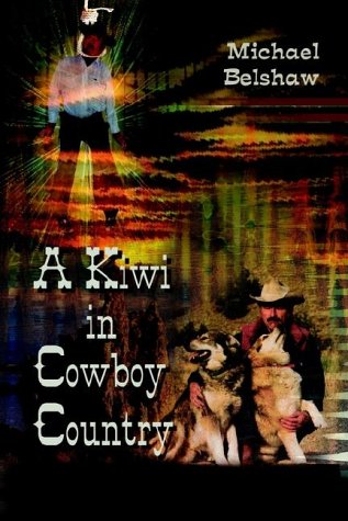 A Kiwi in Cowboy Country: Belshaw, Michael: 9781403322944: Amazon.com ...