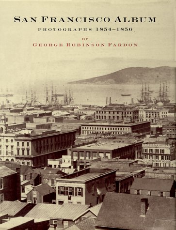 Amazon | San Francisco Album: Photographs 1854-1856 | Fardon, George ...