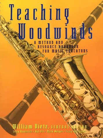 Teaching Woodwinds: A Method and Resource Handbook for Music Educators ...