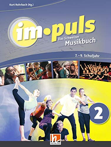 im.puls 2 - Der Schülerband. Ausgabe Schweiz: Das Schweizer Musikbuch ...
