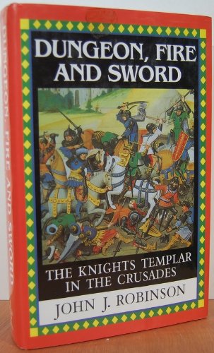 Buy Dungeon, Fire and Sword: The Knights Templar in the Crusades Book ...