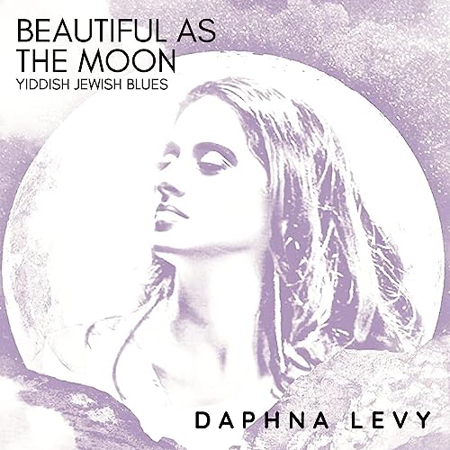 Amazon Music Unlimited - Daphna Levy 『Beautiful as the Moon (Yiddish ...